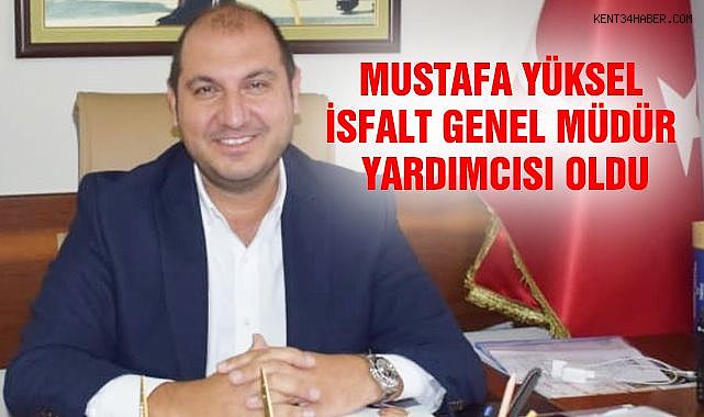 Mustafa Yüksel İsfalt Genel Müdür Yardımcısı Oldu - İstanbul - KENT34 ...